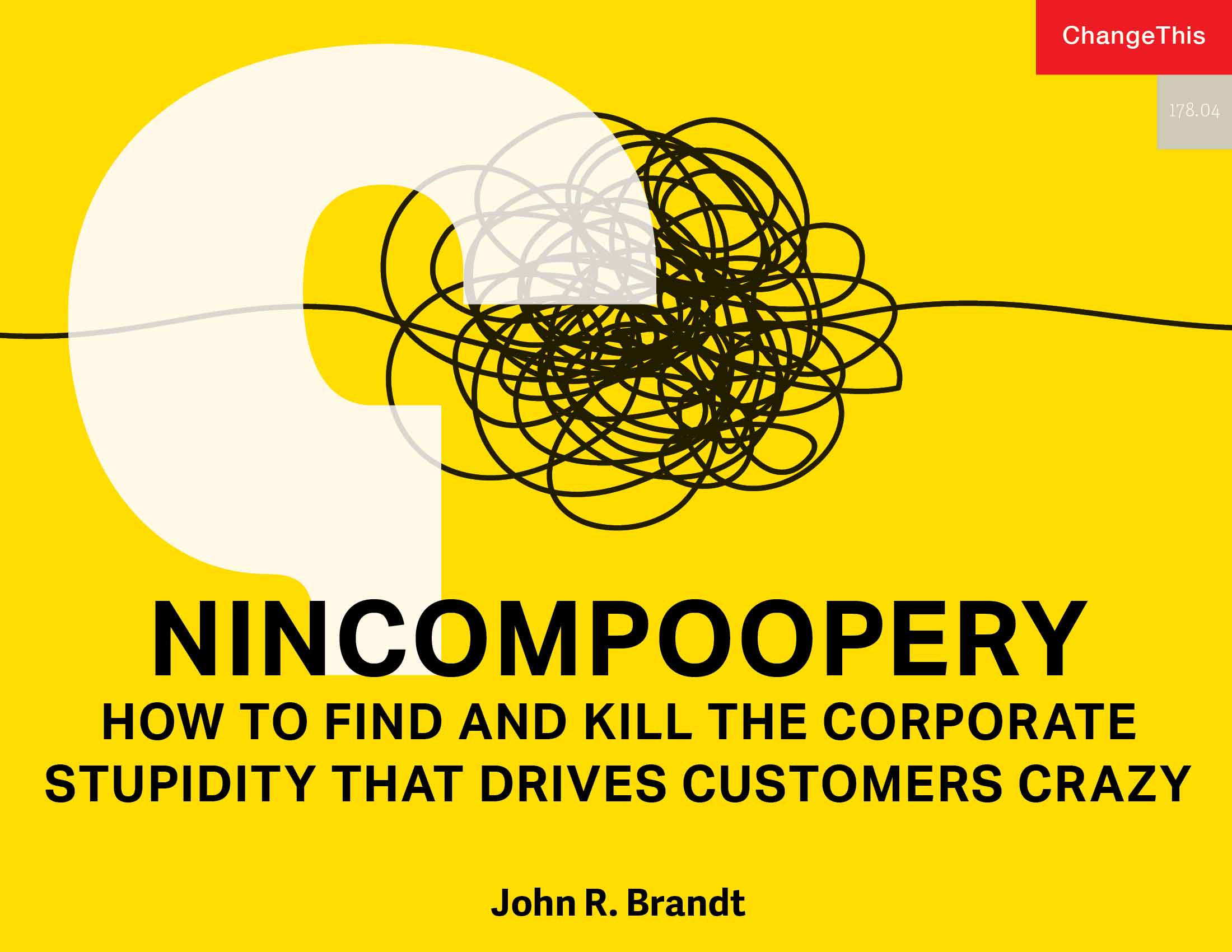 Nincompoopery: How to Find and Kill the Corporate Stupidity That Drive – Porchlight Book Company