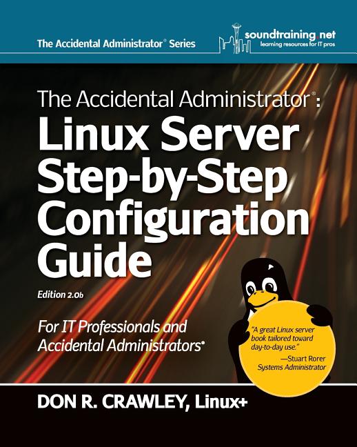 Buy The Accidental Administrator: Linux Server Step-by-Step Configuration Guide by ...