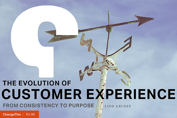 The Evolution of Customer Experience: From Consistency to Purpose ...