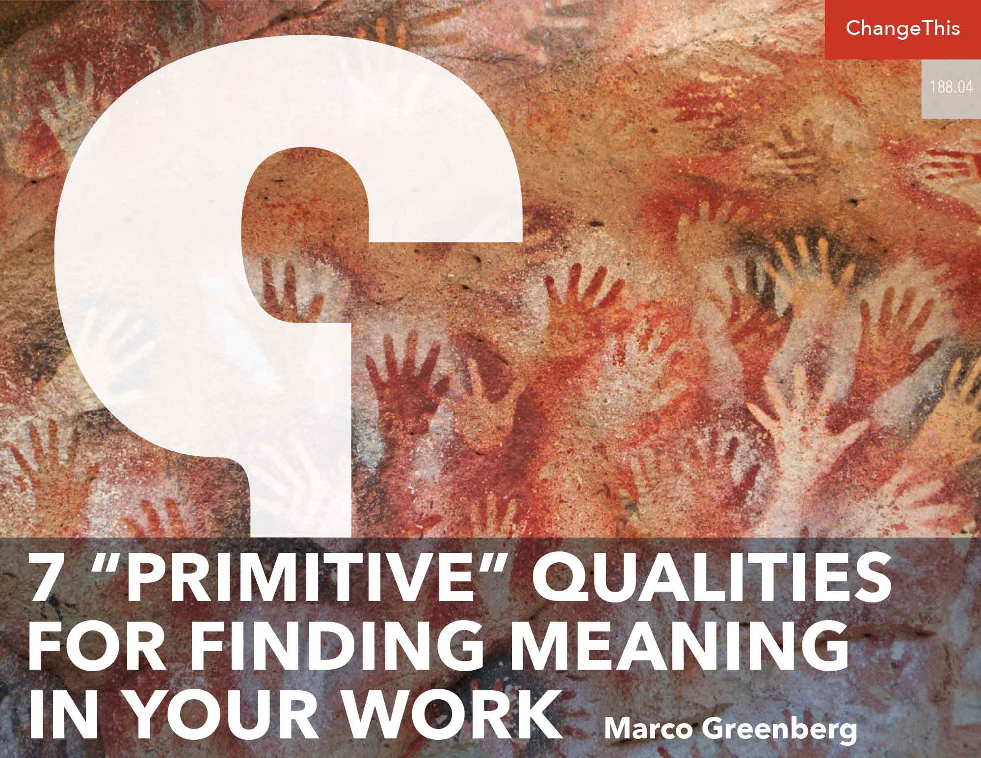 7 “Primitive” Qualities for Finding Meaning in Your Work – Porchlight ...
