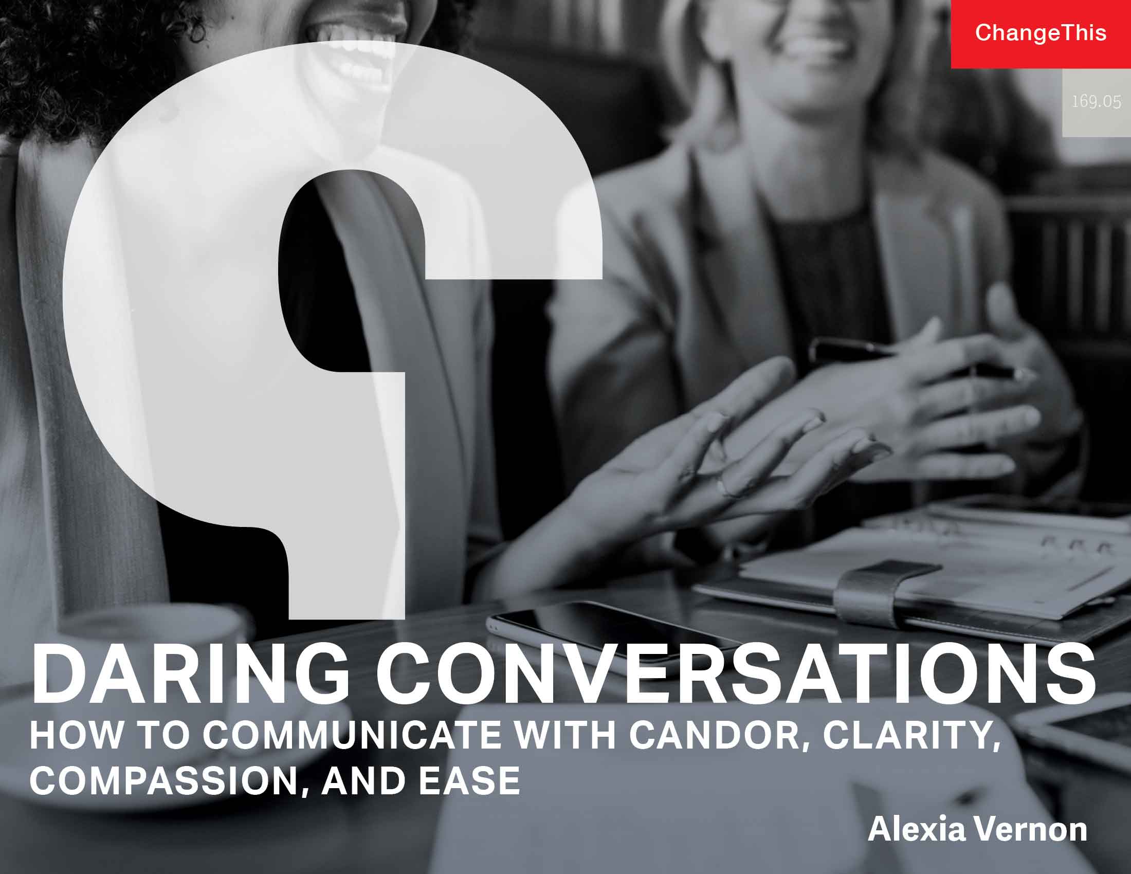 Daring Conversations: How to Communicate with Candor, Clarity, Compass ...