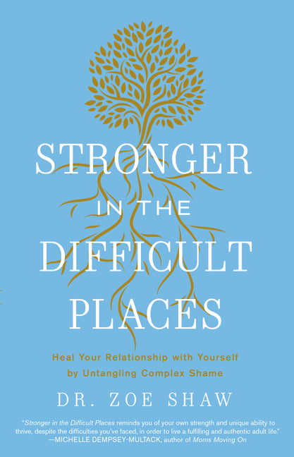 Stronger in the Difficult Places by Zoe Shaw – Porchlight Book Company
